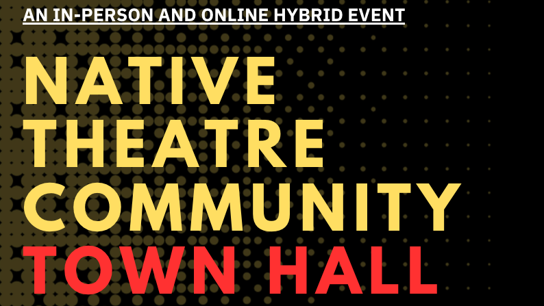 Native Theatre Community Town Hall | HowlRound Theatre Commons